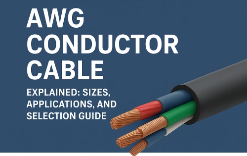 AWG Conductor Cable Explained: Sizes and Selection Guide